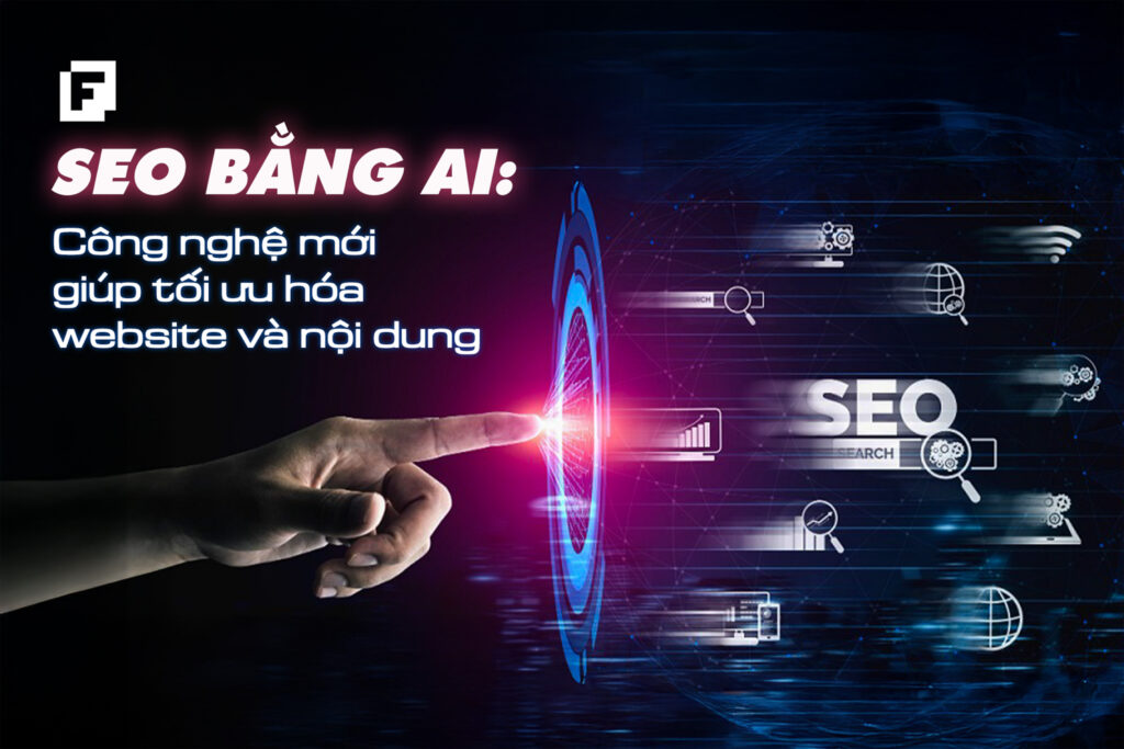 SEO bằng AI: Công nghệ mới giúp tối ưu hóa website và nội dung - Future Core
